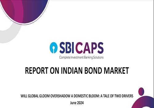 SBICAPS Report : Indian Bond Market - Will Global Gloom Overshadow a ...
