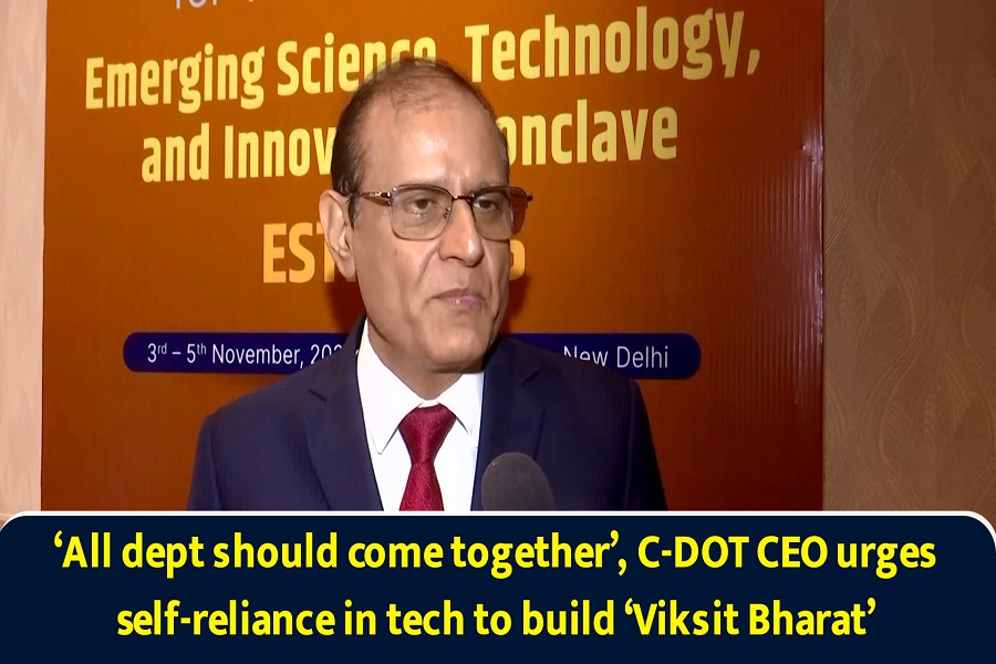 'All dept should come together' C-DOT CEO urges self-reliance in tech ...
