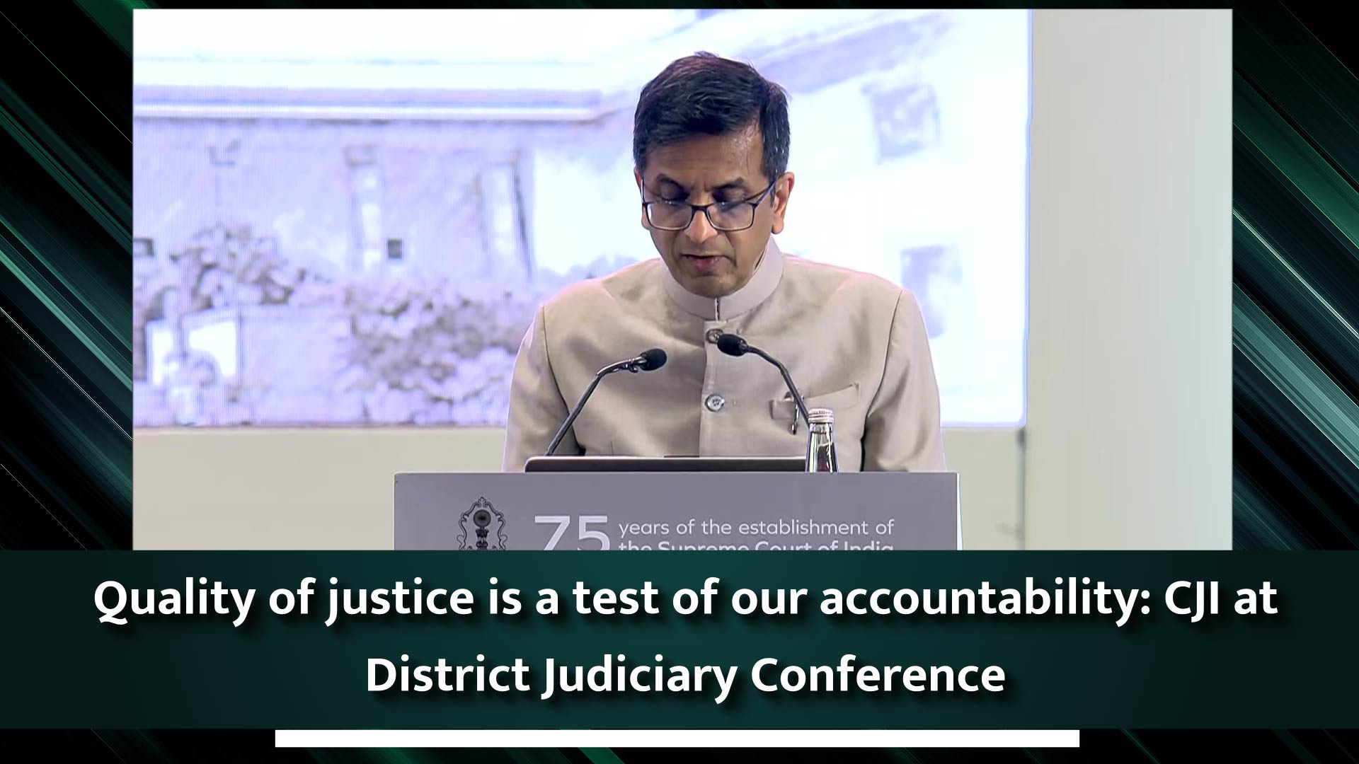 Quality of justice is a test of our accountability: CJI at District ...