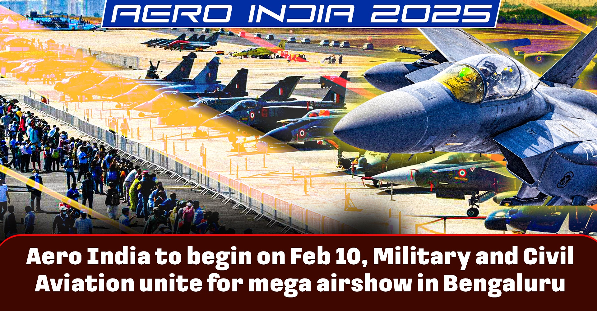 Aero India to begin on Feb 10, Military and Civil Aviation unite for ...